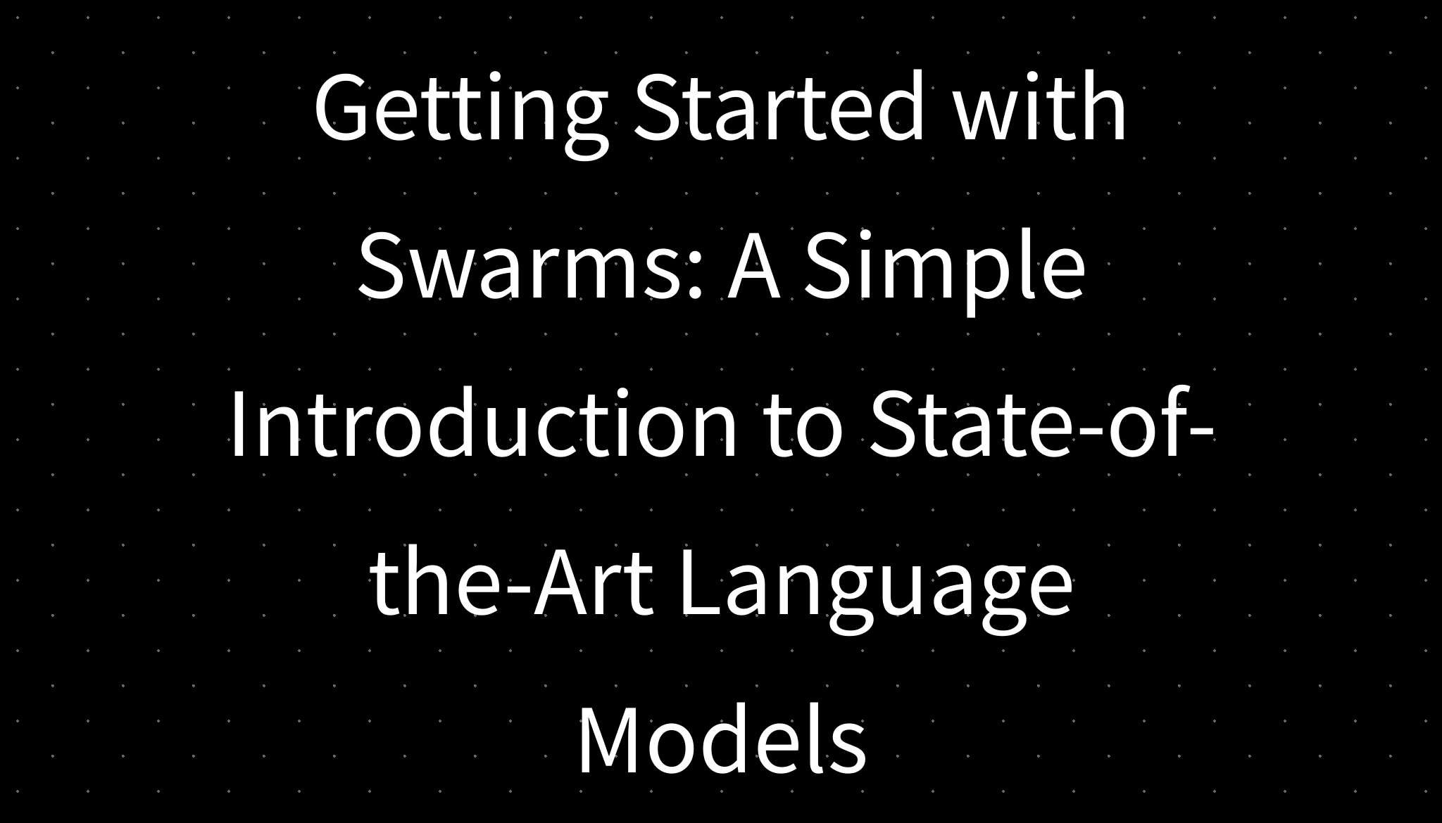 Getting Started with Swarms: A Simple Introduction to State-of-the-Art ... Getting Started with Swarms: A Simple Introduction to State-of-the-Art ...